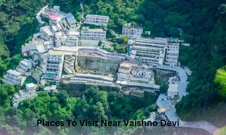 Places To Visit Near Vaishno Devi - Ultimate Guide To Know