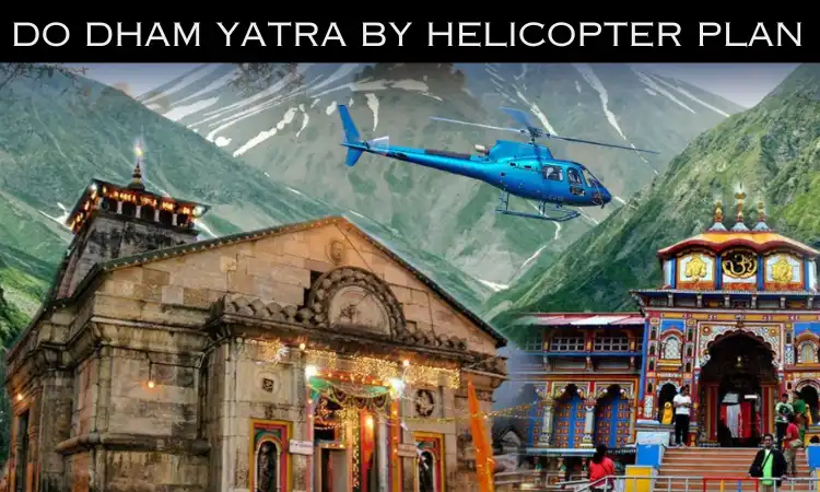 How To Plan Do Dham Yatra By Helicopter